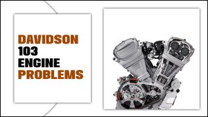 Harley Davidson 103 Engine Problems - Effective Manner