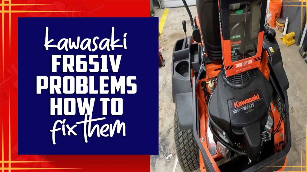 Mastering Kawasaki FR651V Problems: Solutions That Work