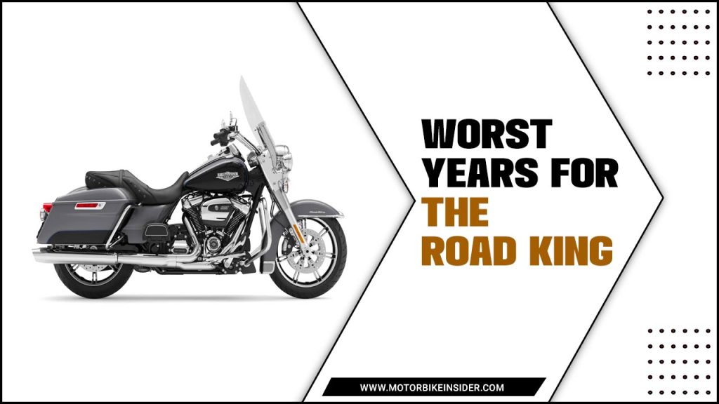Worst Years For The Road King - A Beginner Guide