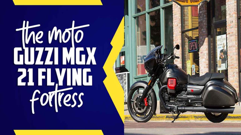 Moto Guzzi MGX-21 Flying Fortress: Conquer Roads
