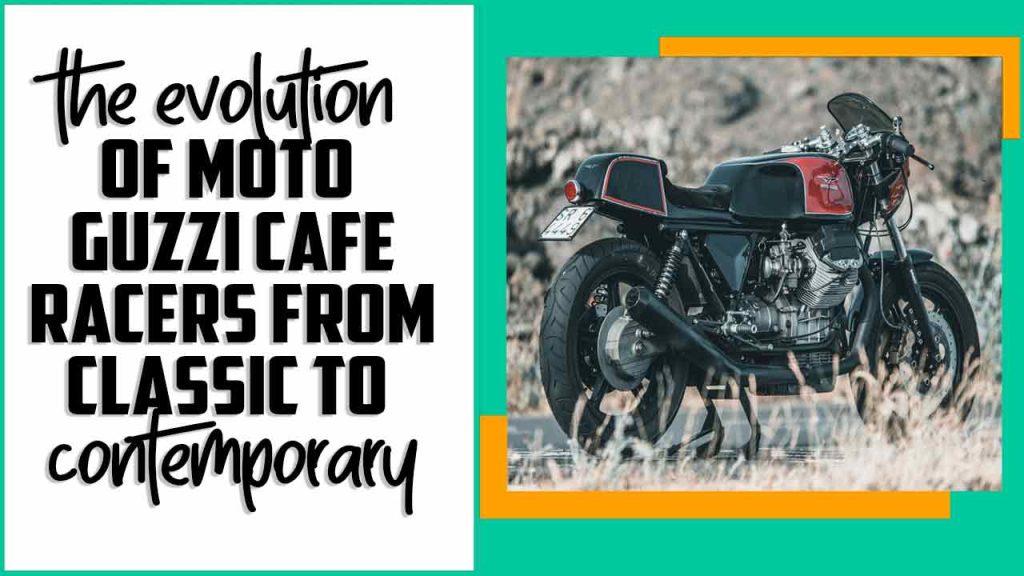 Moto Guzzi Cafe Racers - Embracing The Open Road
