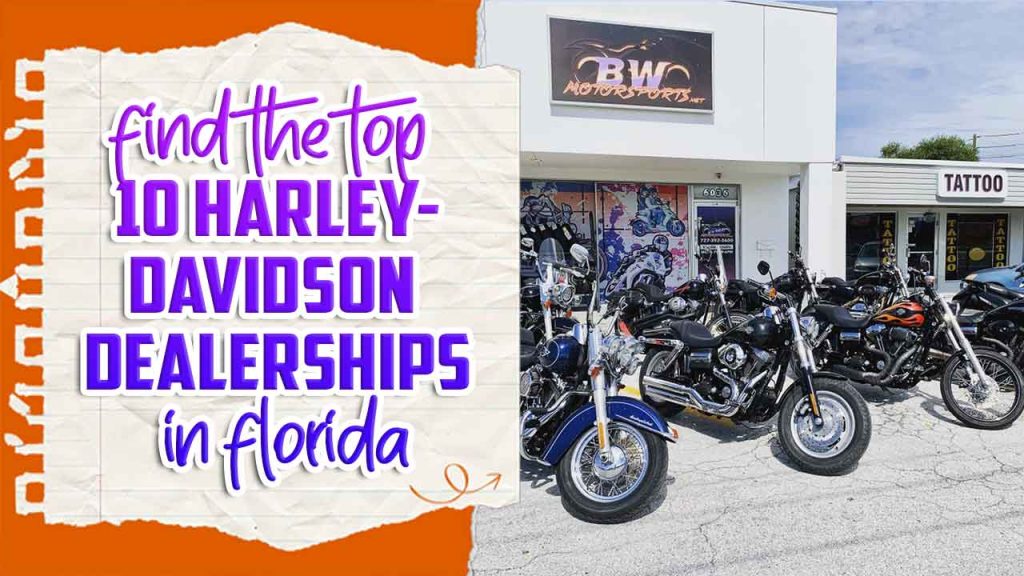 An Insider's Guide To Harley-Davidson Dealerships In Florida